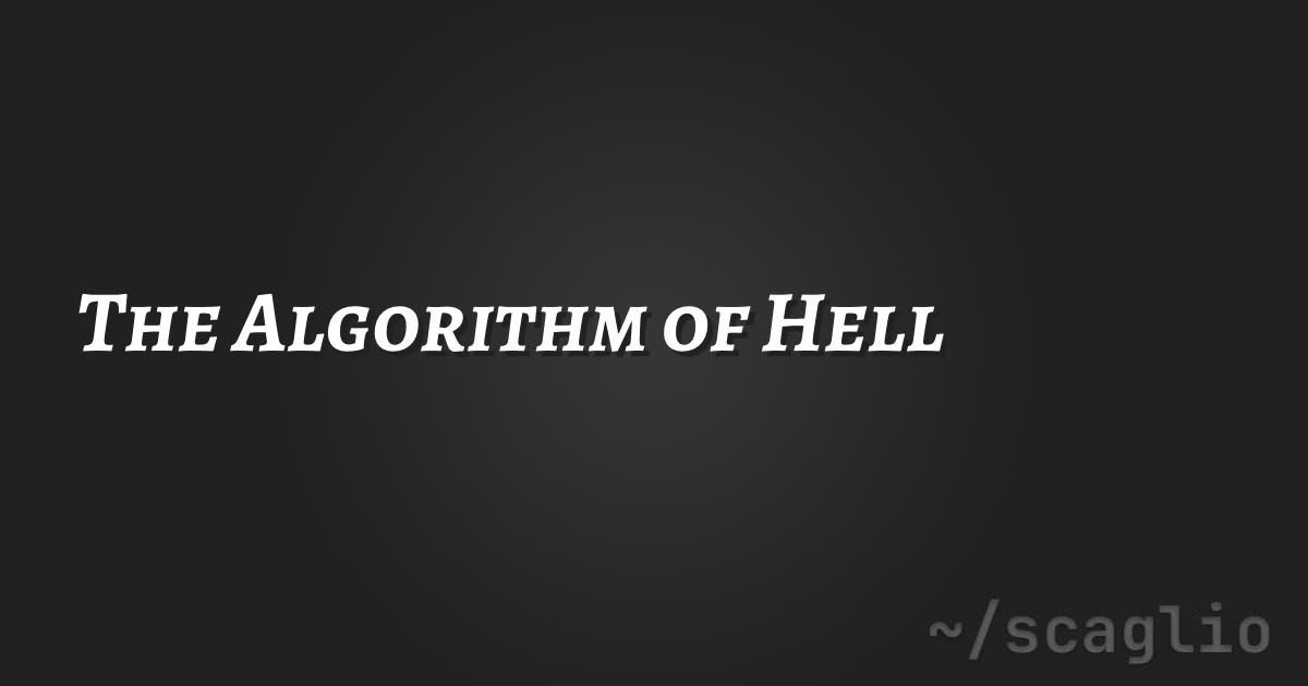 The Algorithm of Hell | Happiness and Misadventures